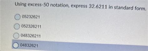 Solved Using Excess −50 Notation Express 326211 In