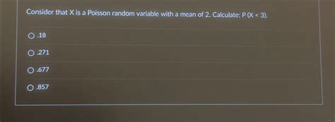 solved consider that x ﻿is a poisson random variable with a