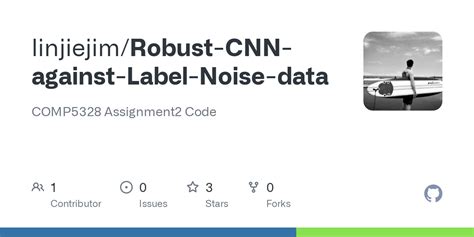 Github Linjiejimrobust Cnn Against Label Noise Data Comp5328
