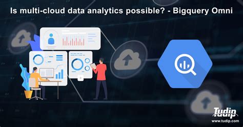 Blog Is Multi Cloud Data Analytics Possible Bigquery Omni Tudip