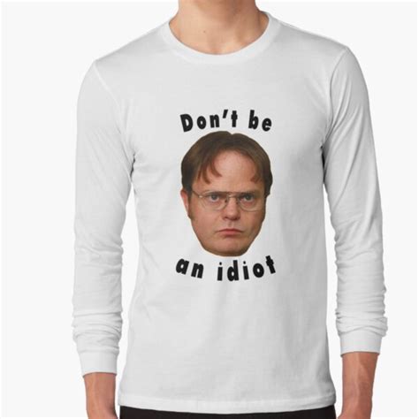 Dwight Schrute Dont Be An Idiot T Shirt By Virtualheaven Redbubble