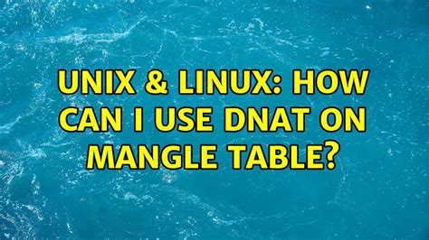 unix and linux how can i use dnat on mangle table 2 solutions youtube