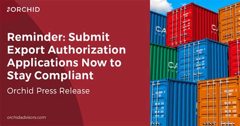 Orchid Reminder Submit Export Authorization Applications Now To Stay