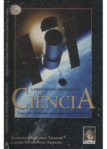 Sebo Do Messias Livro A História Da História Da Ciência