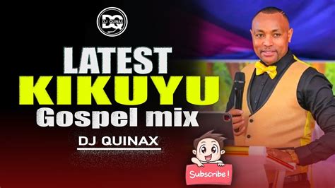 🔴latest Kikuyu Gospel Mix 2024 Trending Kikuyu Songs Dj Quinax