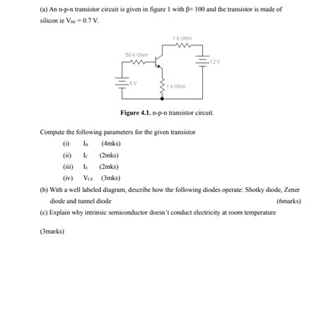A An N P N Transistor Circuit Is Given In Figure 1 With β 100 And The Transistor Is Made Of
