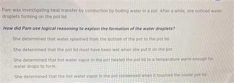Pam Was Investigating Heat Transfer Conduction Boiling Water Pot While Noticed Water Droplets