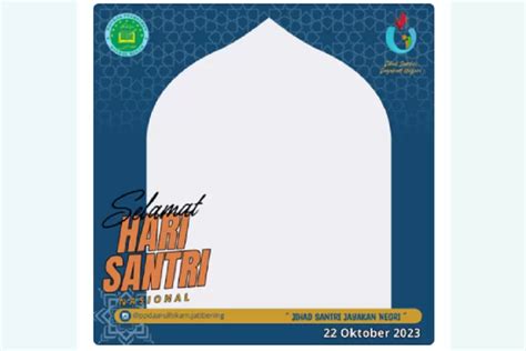 7 Twibbon Hari Santri Nasional 2023 Bingkai Foto Ucapan Hsn Elegan Dan
