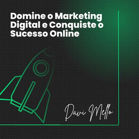 Domine O Marketing Digital E Conquiste O Sucesso Online Davi Mart