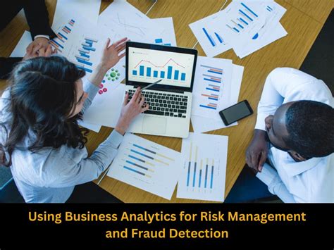Using Business Analytics For Risk Management And Fraud Detection