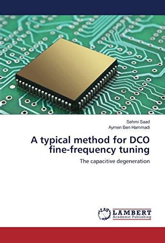 A Typical Method For Dco Fine Frequency Tuning The Capacitive Degeneration By Sehmi Saad