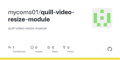Github Mycoms01quill Video Resize Module Quill Video Resize Module