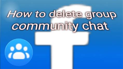 How To Delete Group Community Chat On Facebook Youtube