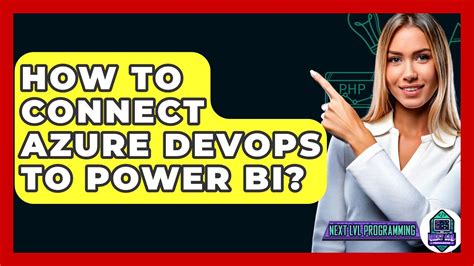 How To Connect Azure Devops To Power Bi Next Lvl Programming Youtube