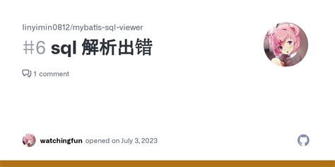 sql 解析出错 · issue 6 · linyimin0812 mybatis sql viewer · github