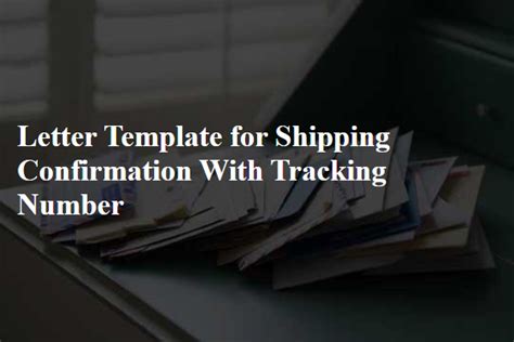 Letter Template For Shipping Confirmation With Tracking Number Free