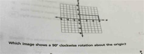 solved which image shows a 90° clockwise rotation about the origin [math]
