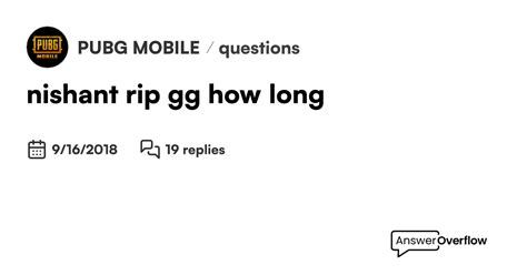 Nishant Rip Gg How Long Pubg Mobile