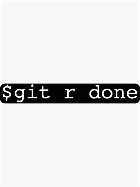 Git R Done Coding Humor Sticker For Sale By Welltraveled Redbubble