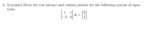 Solved Points Draw The Row Picture And Column Picture Chegg Com