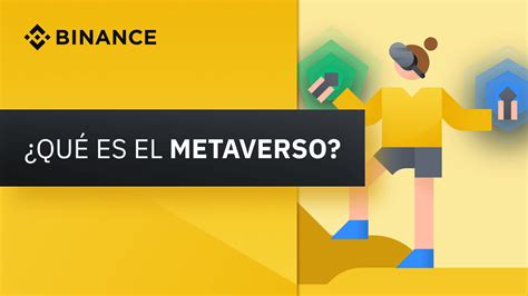 ¿qué Es El Metaverso Todo Lo Que Debes Conocer Blog De Binance
