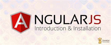 Angularjs Introduction And Installation Formget