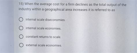 Solved When The Average Cost For A Firm Declines As The Chegg