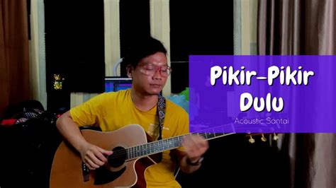 Pikir Pikir Dulu Francis Landong Acoustic Santai YouTube