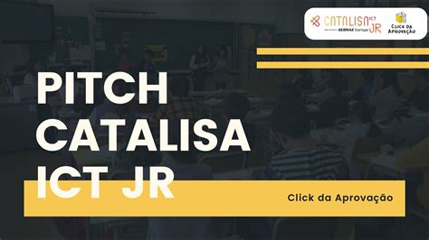 Click Da Aprovação Pitch Catalisa Ict Jr Youtube