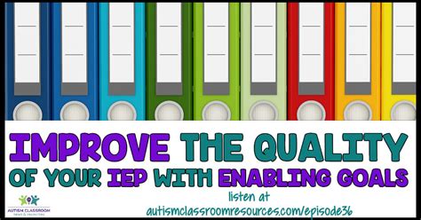 How To Improve The Quality Of Your Iep With Enabling Goals Autism Classroom Resources
