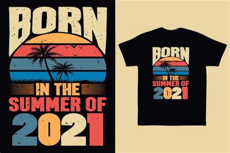 Premium Vector Born In The Summer Of 2021 Born In Summer 2021 Vintage