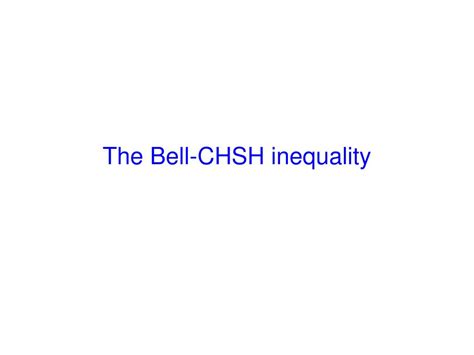 Ppt The Bell Chsh Inequality Powerpoint Presentation Free Download