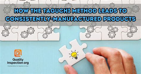 How The Taguchi Method Leads To Consistently Manufactured Products