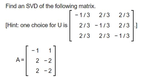 Solved Find An SVD Of The Following Matrix 1 3 2 3 2 3 Chegg