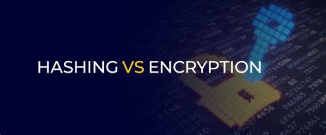 Hashing Vs Encryption Exploring The Key Differences