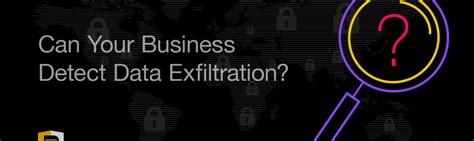 Detecting Data Exfiltration Why You Need The Right Tools Mustek