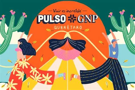 Pulso Gnp Cartel Oficial Y Todo Sobre El Festival En Querétaro