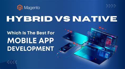 Hybrid Vs Native App Which Is The Best For App Development 2025