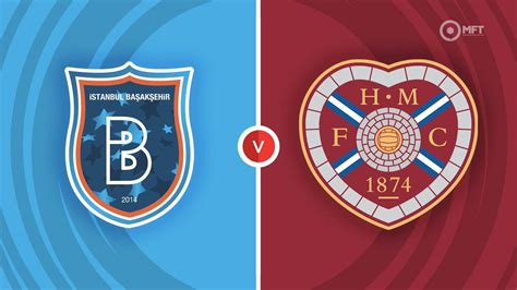 Istanbul Basaksehir Vs Hearts Prediction And Betting Tips