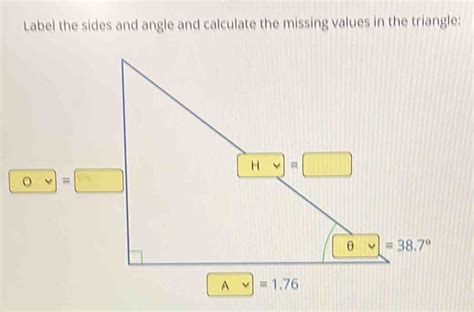 Label The Sides And Angle And Calculate The Missing Values In The