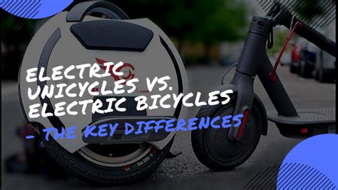 Electric Unicycles Vs Electric Bicycles The Key Differences