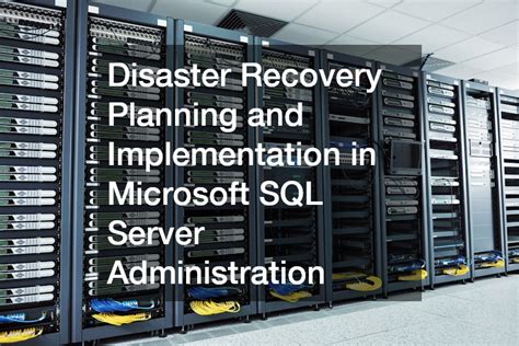 Disaster Recovery Planning And Implementation In Microsoft Sql Server