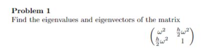 Solved Problem Find The Eigenvalues And Eigenvectors Of Chegg