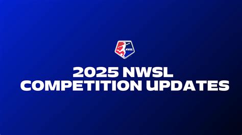 Nwsl Announces Competition Updates Ahead Of 2025 Season National
