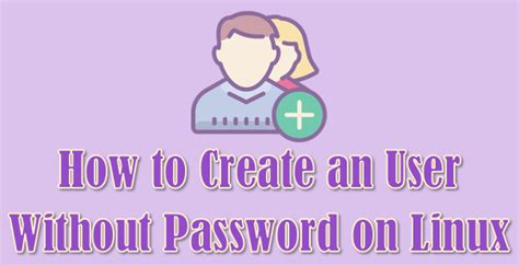 How To Create A User Without Password In Linux 1 2daygeek