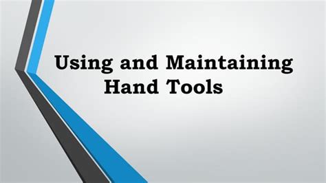 Using And Maintaining Hand Tools Ppt Pptx
