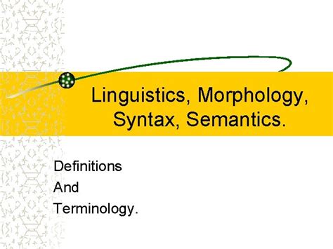 Linguistics Morphology Syntax Semantics Definitions And Terminology The