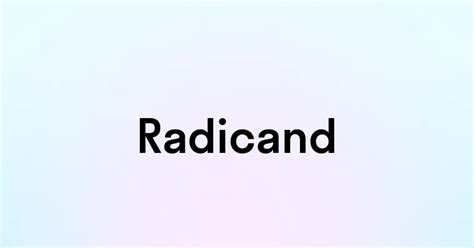 Radicand — перевод транскрипция произношение и примеры