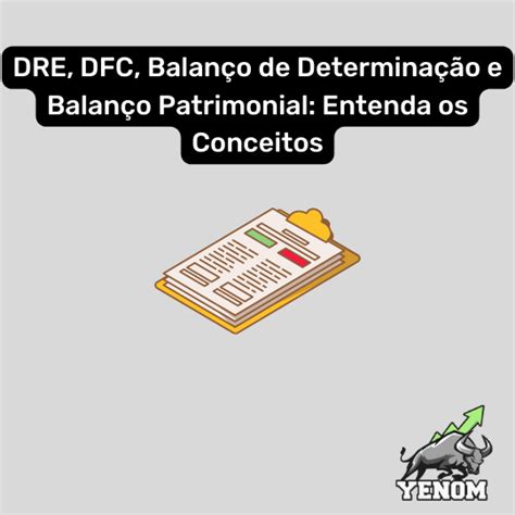Dre Dfc Balanço De Determinação E Balanço Patrimonial Entenda Os