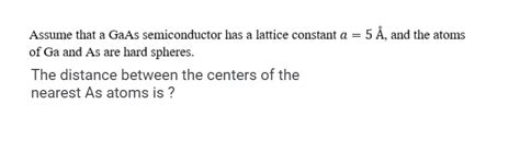 Solved Assume That A Gaas Semiconductor Has A Lattice